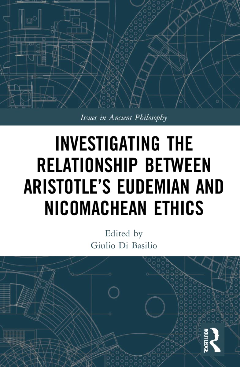Investigating the Relationship Between Aristotle’s Eudemian and ... Investigating the Relationship Between Aristotle’s Eudemian and ...