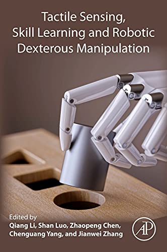 Tactile Sensing, Skill Learning, and Robotic Dexterous Manipulation ... Tactile Sensing, Skill Learning, and Robotic Dexterous Manipulation ...