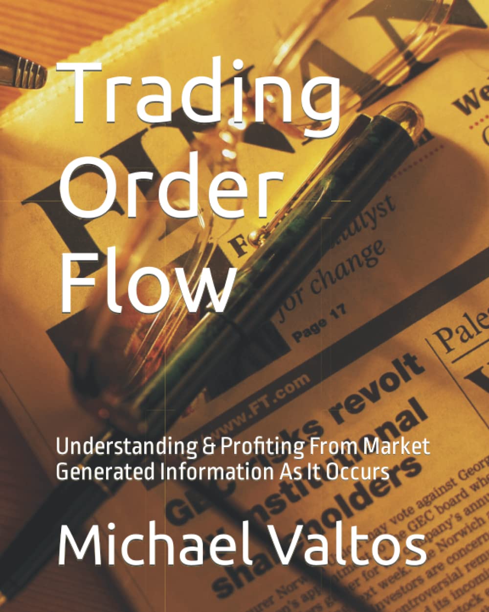 Trading Order Flow: Understanding & Profiting From Market Generated ... Trading Order Flow: Understanding & Profiting From Market Generated ...